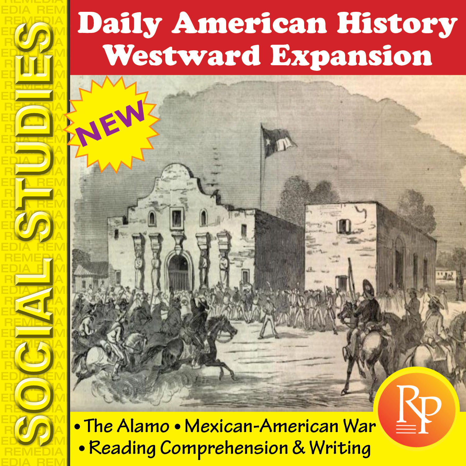 Daily History - WESTWARD EXPANSION, THE ALAMO & MEXICAN-AMERICAN WAR