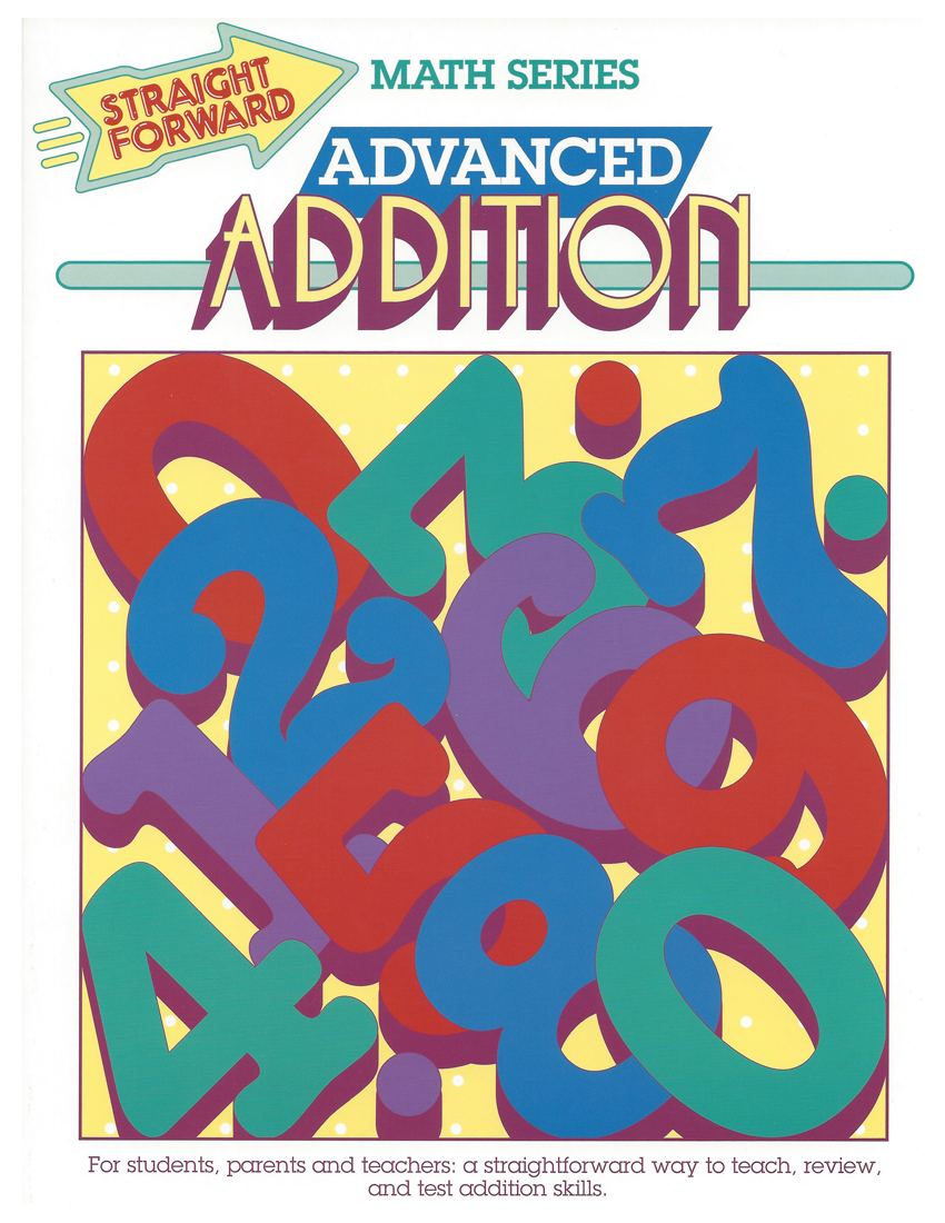 Advanced Addition: Straight Forward Math Series (Advanced Edition)