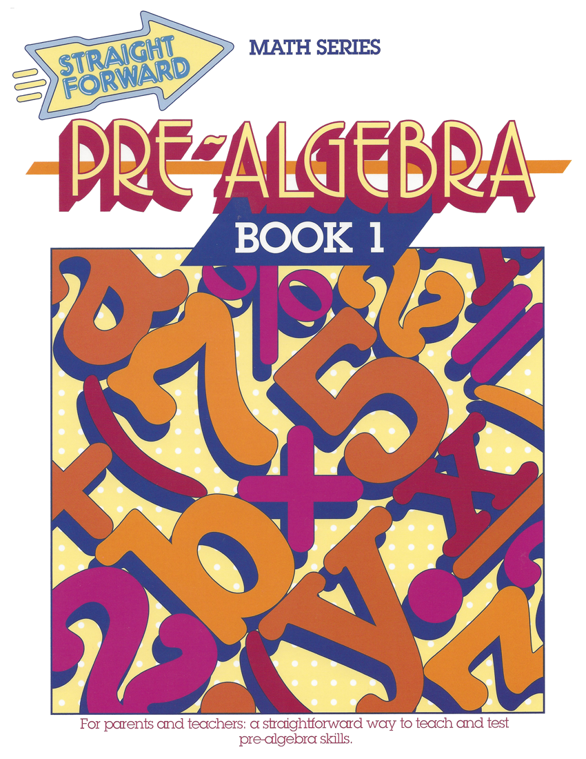 Pre-Algebra 1: Straight Forward Math Series (Advanced Edition)