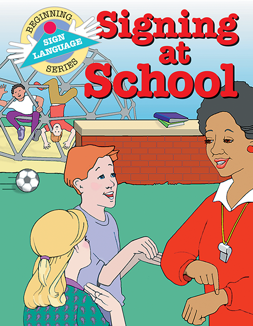 Signing At School: Beginning Sign Language Series
